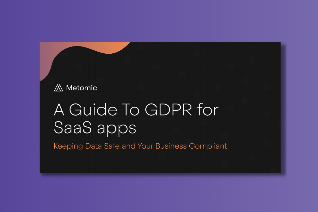 A Guide to GDPR for SaaS apps: Keeping Data Safe and Your Business Compliant | Metomic